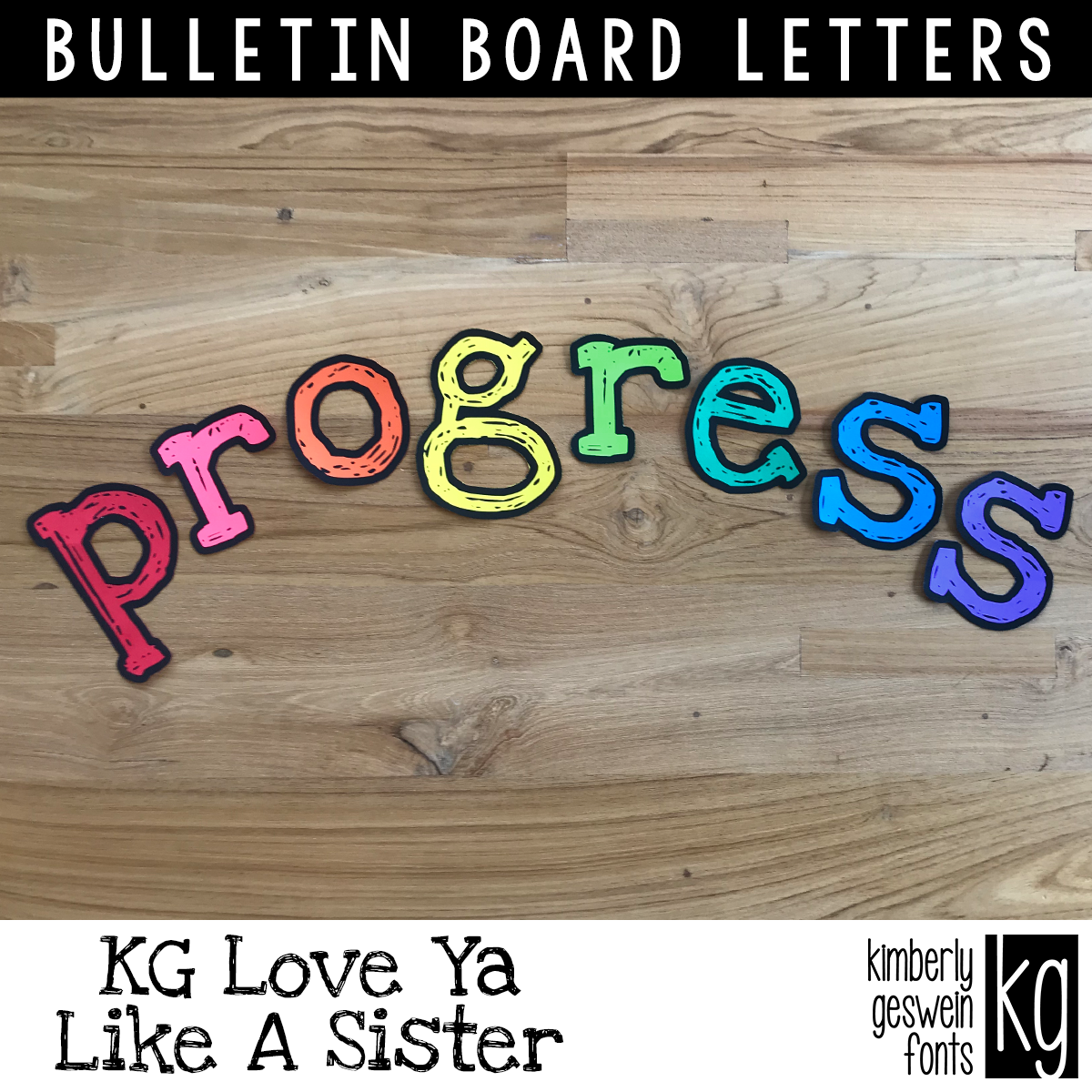 KG Love Ya Like A Sister Bulletin Board Letters - Kimberly Geswein Fonts
